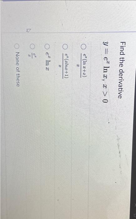 Solved Find the derivative y=exlnx,x>0 xex(lnx+x) | Chegg.com