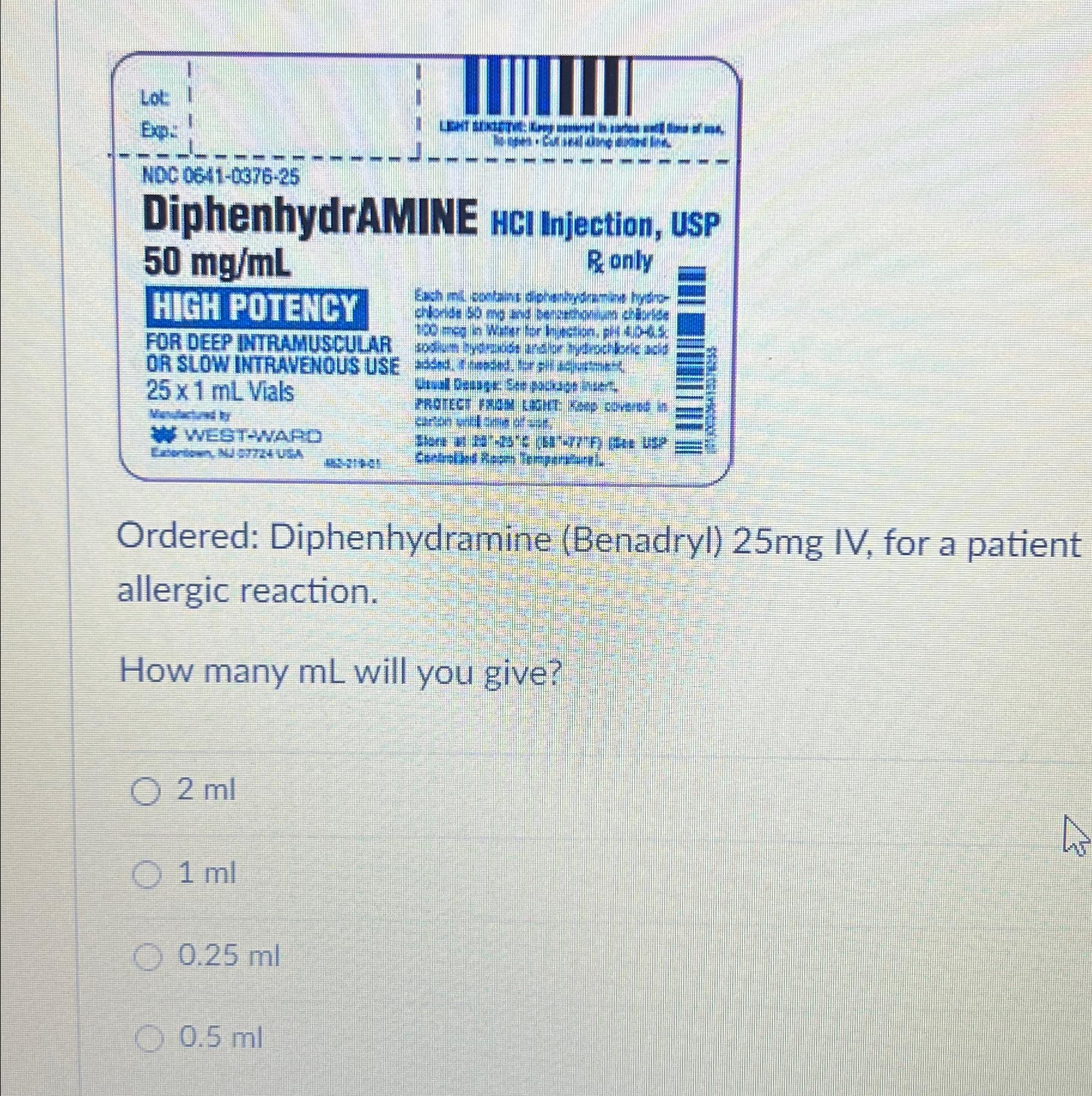 Solved Ordered: Diphenhydramine (Benadryl) 25mg ﻿IV, ﻿for a | Chegg.com