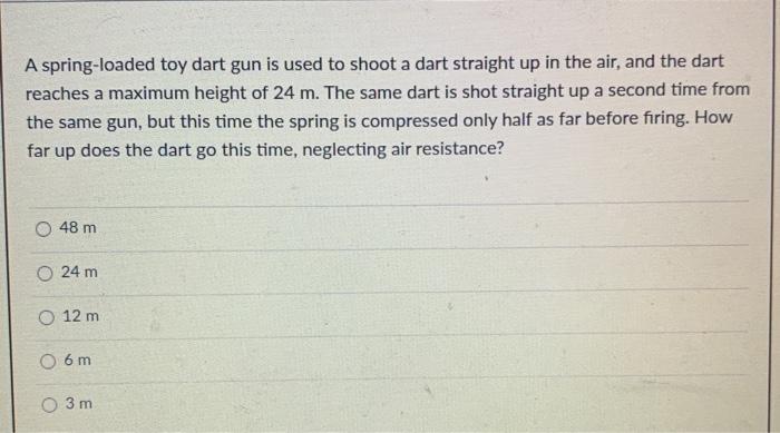Solved A spring-loaded toy dart gun is used to shoot a dart | Chegg.com