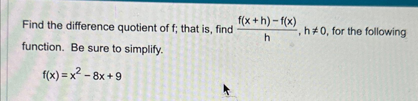Solved Find the difference quotient of f; that is, ﻿find | Chegg.com