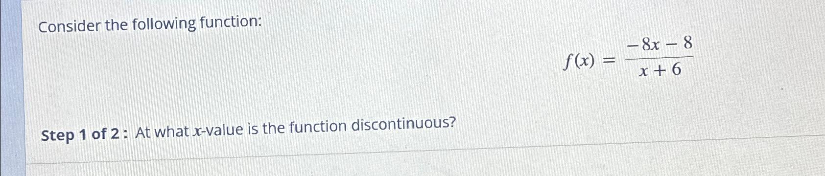 Solved Consider the following function:f(x)=-8x-8x+6Step 1 | Chegg.com