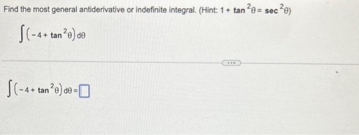 Solved Find the most general antiderivative or indefinite | Chegg.com