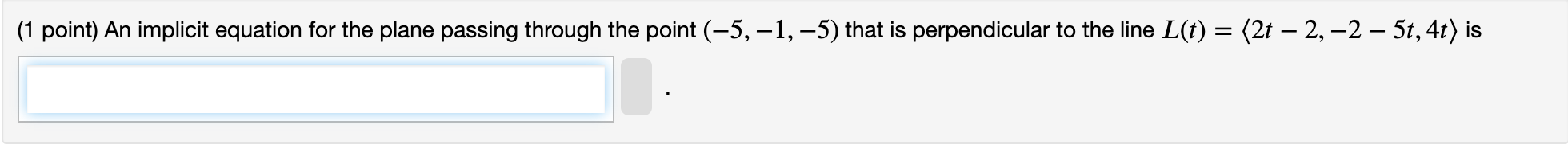 Solved (1 ﻿point) ﻿An implicit equation for the plane | Chegg.com
