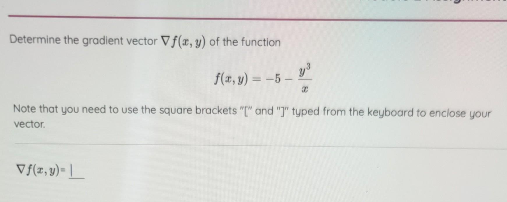 Solved Determine the gradient vector ∇f(x,y) of the function | Chegg.com