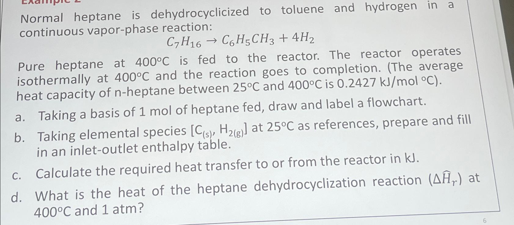 Solved Normal heptane is dehydrocyclicized to toluene and | Chegg.com