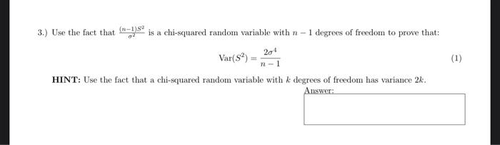 Solved 3.) Use the fact that σ2(n−1)S2 is a chi-squared | Chegg.com