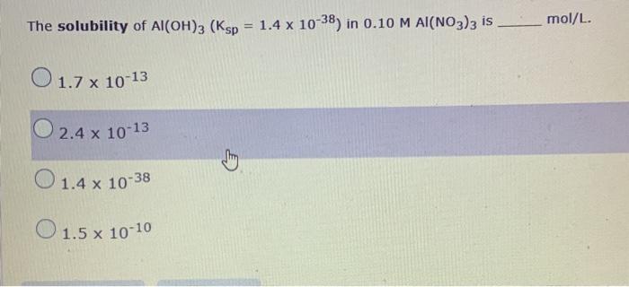 Solved The solubility of Al(OH)3 (Ksp = 1.4 x 10-38) in 0.10 | Chegg.com
