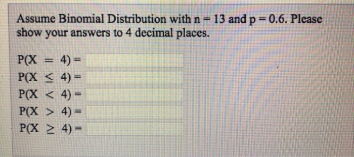 Solved Assume Binomial Distribution with n 13 and p show | Chegg.com