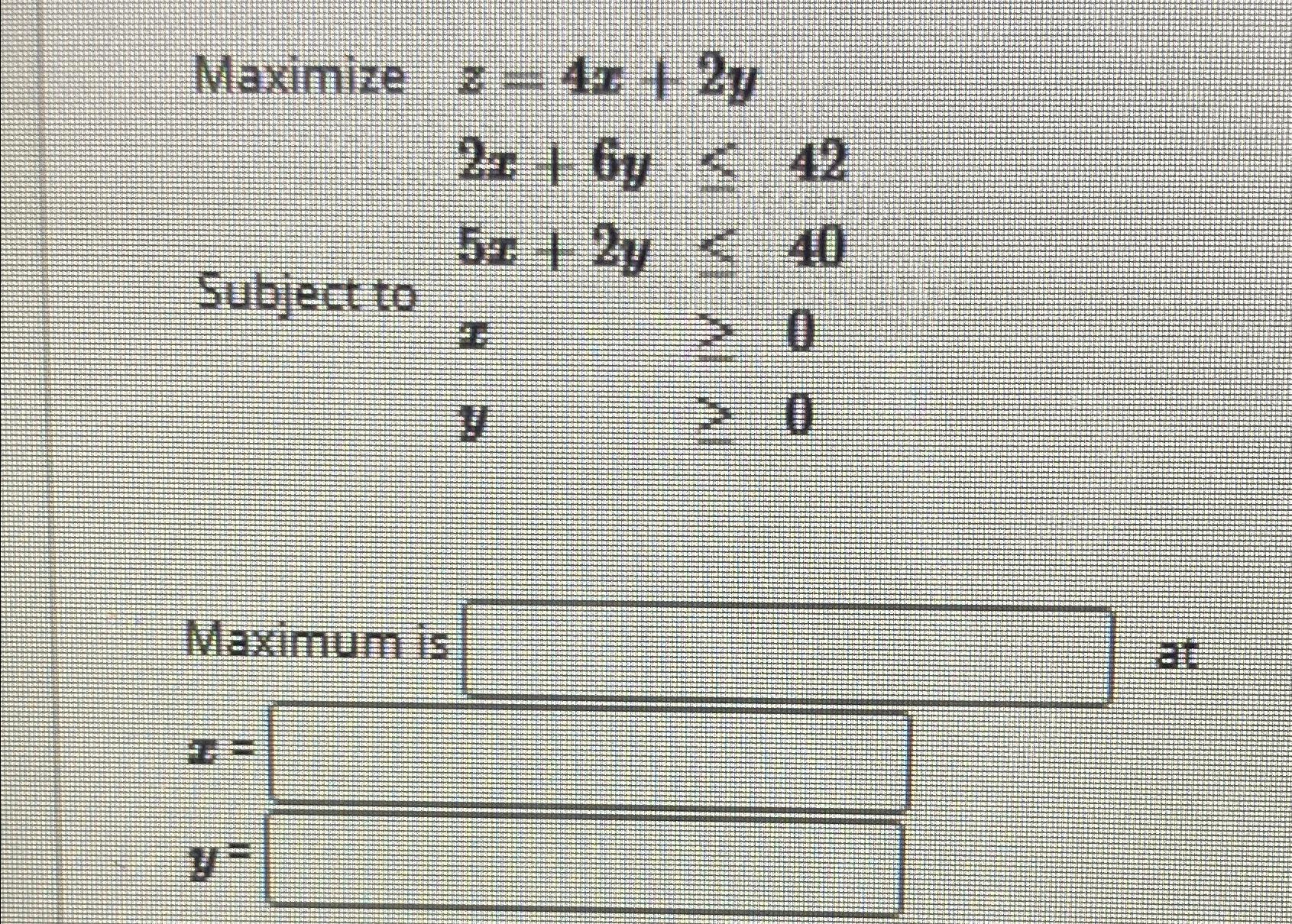 Solved Maximize z=4x+2y2x+6y≤42 ﻿Subject | Chegg.com