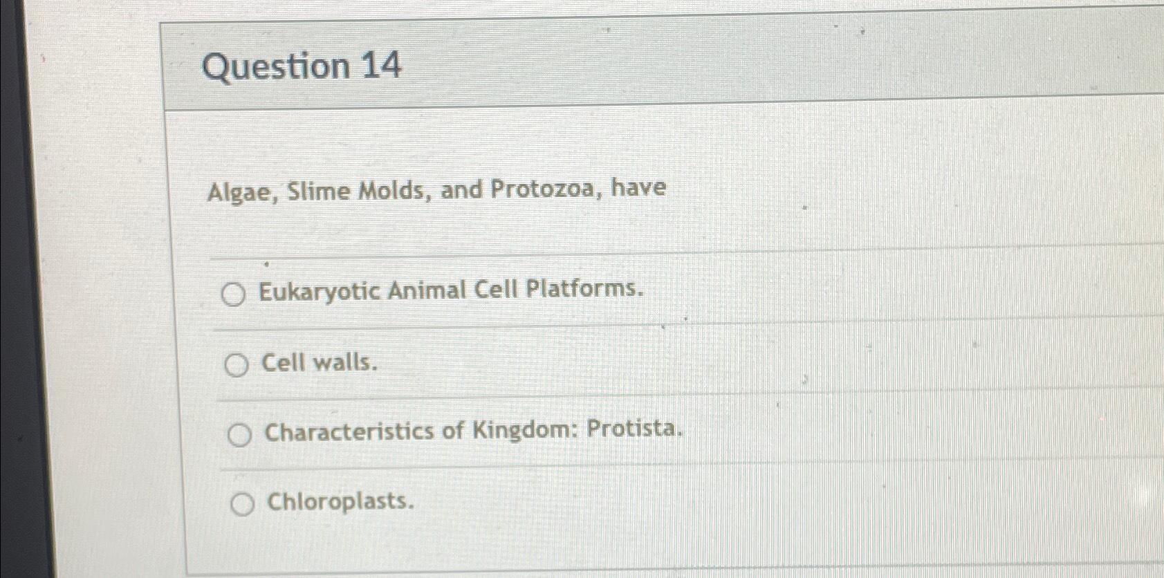 Solved Question 14Algae, Slime Molds, and Protozoa, | Chegg.com