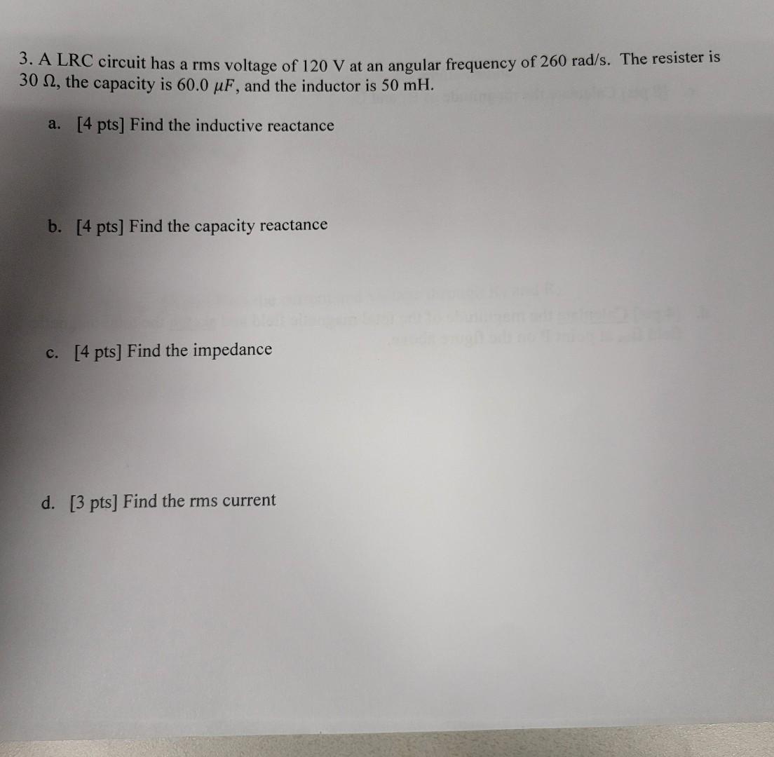 Solved 3. A LRC circuit has a rms voltage of 120 V at an | Chegg.com