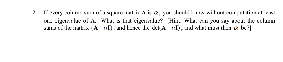 Solved If every column sum of a square matrix A ﻿is α, ﻿you | Chegg.com