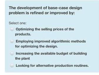 Solved Heuristics for process synthesis Select one: It | Chegg.com
