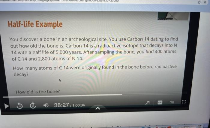 Solved Half-life Example You discover a bone in an | Chegg.com