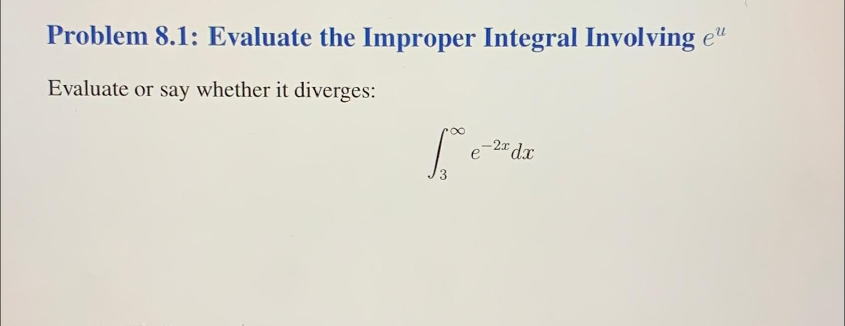 Solved Problem 8.1: Evaluate the Improper Integral Involving | Chegg.com