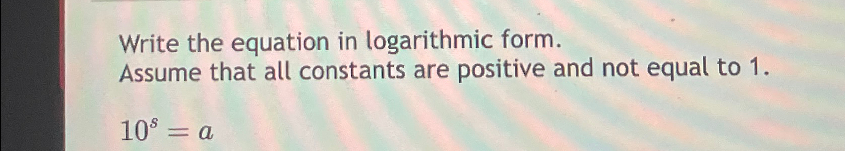Solved Write the equation in logarithmic form. Assume that | Chegg.com