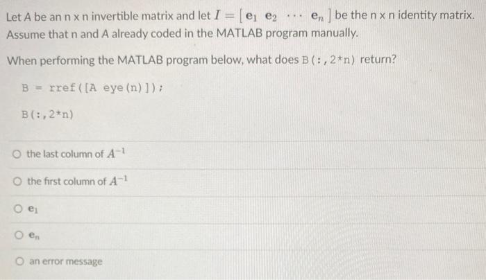 Solved Let A be an n×n invertible matrix and let I=[e1e2⋯en] | Chegg.com