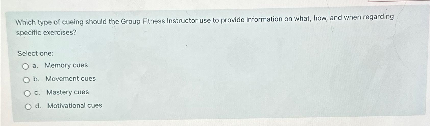 Solved Which type of cueing should the Group Fitness | Chegg.com