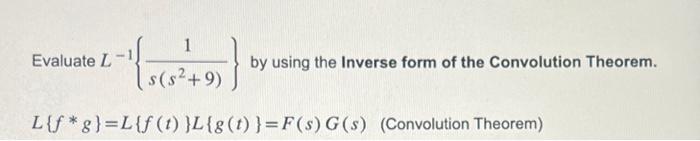 Solved Evaluate L−1{s(s2+9)1} by using the Inverse form of | Chegg.com