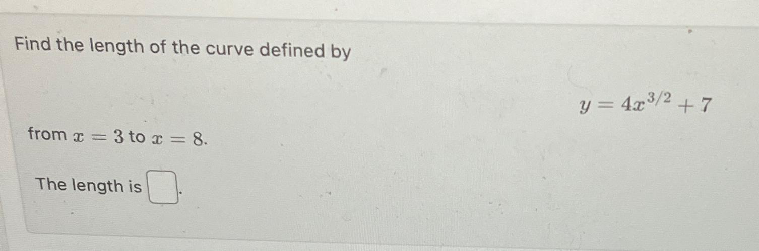 Solved Find the length of the curve defined byy=4x32+7from | Chegg.com