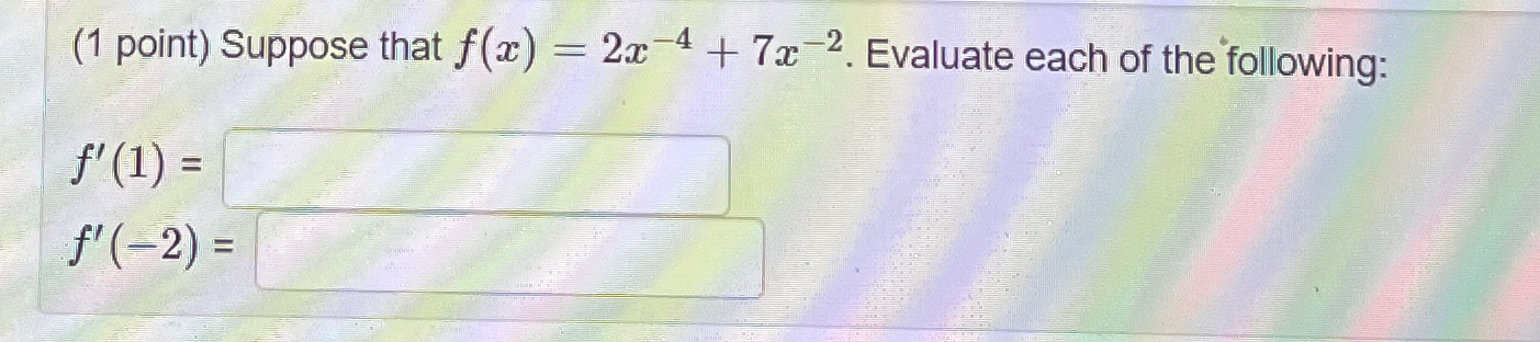 Solved (1 ﻿point) ﻿Suppose that f(x)=2x-4+7x-2. ﻿Evaluate | Chegg.com