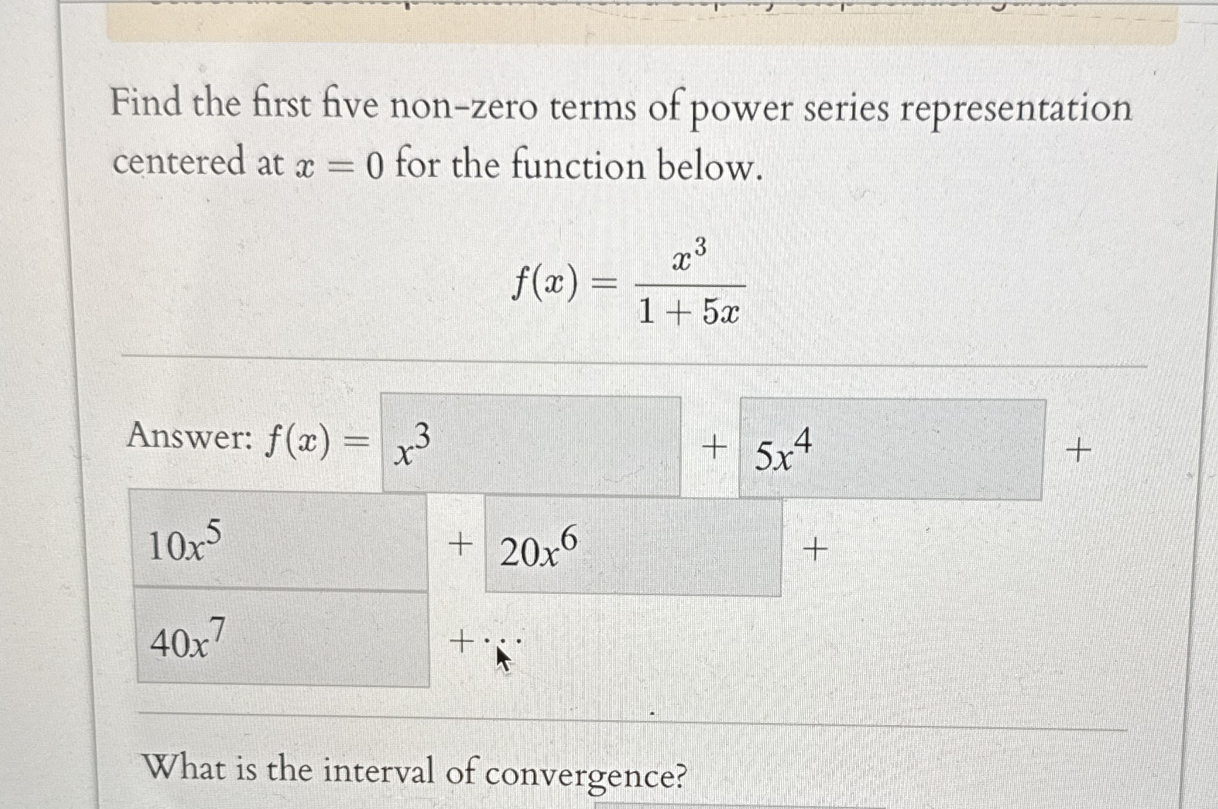 Solved Find the first five non-zero terms of power series | Chegg.com