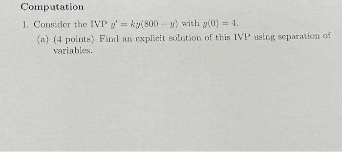 Solved 1. Consider the IVP y′=ky(800−y) with y(0)=4. (a) (4 | Chegg.com
