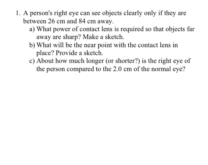 Solved 1. A person's right eye can see objects clearly only | Chegg.com