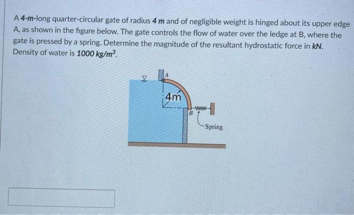 Solved A 4-m-long quarter-circular gate of radius 4 m and of | Chegg.com