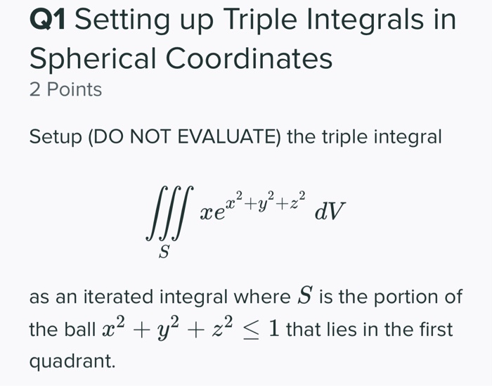 Solved Q1 Setting up Triple Integrals in Spherical | Chegg.com