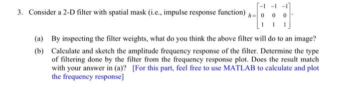 Solved 3. Consider a 2-D filter with spatial mask (i.e., | Chegg.com