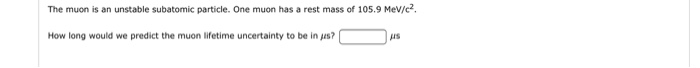 Solved The muon is an unstable subatomic particle. One muon | Chegg.com