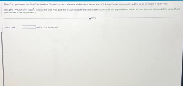 Solved Alton Corp. purchased ten $1,000 6% bonds of Circuit | Chegg.com