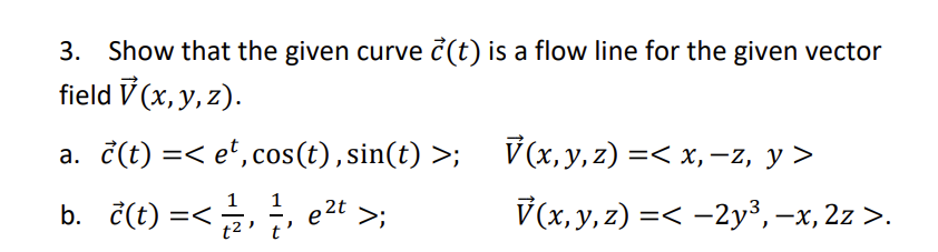 Solved Show that the given curve c⃗(t) ﻿is a flow line for | Chegg.com