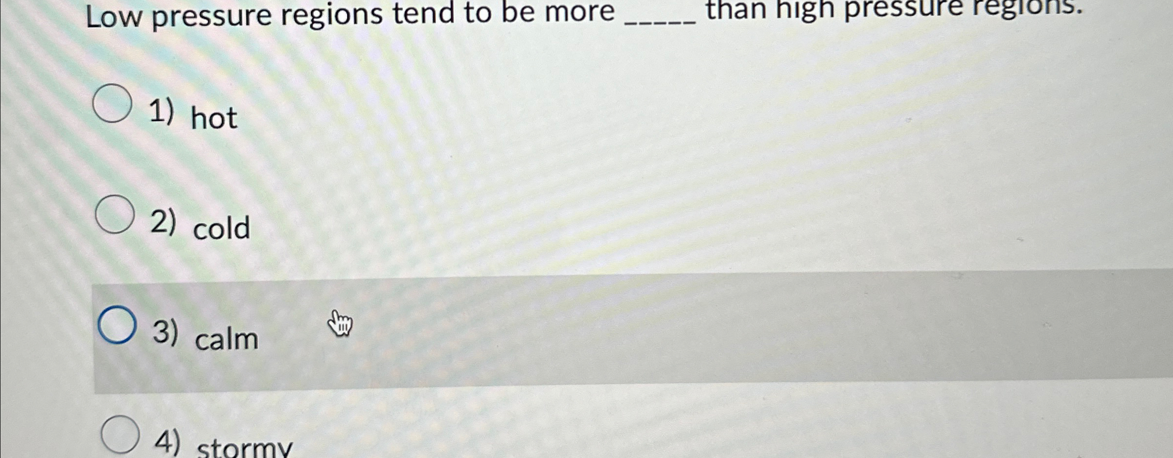 Solved Low pressure regions tend to be more q, ﻿than high | Chegg.com