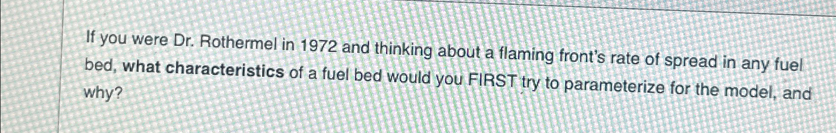 Solved If you were Dr. ﻿Rothermel in 1972 ﻿and thinking | Chegg.com