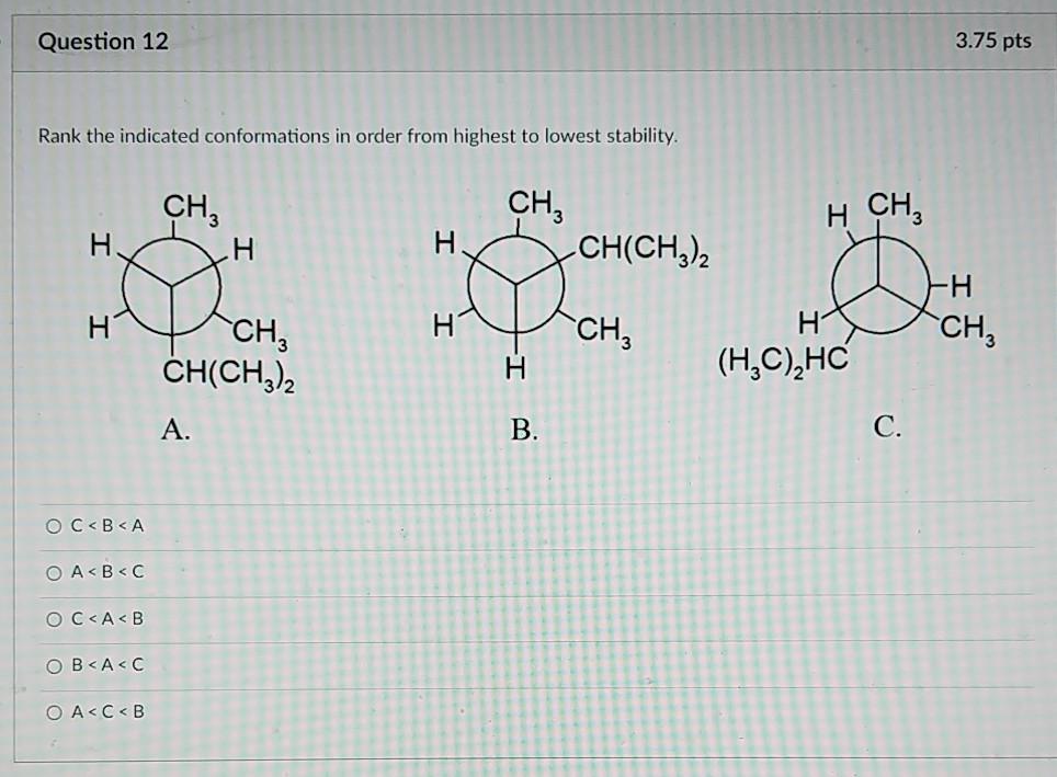 Solved Question 12 3.75 pts Rank the indicated conformations | Chegg.com