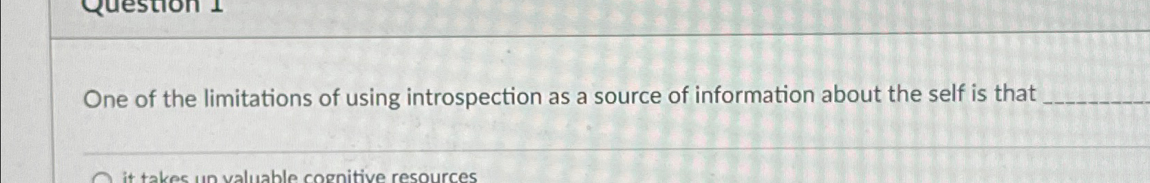 Solved One of the limitations of using introspection as a | Chegg.com
