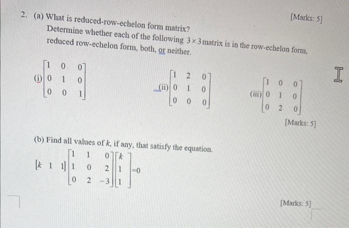 Solved [Marks: 5] 2. (a) What is reduced-row-echelon form | Chegg.com