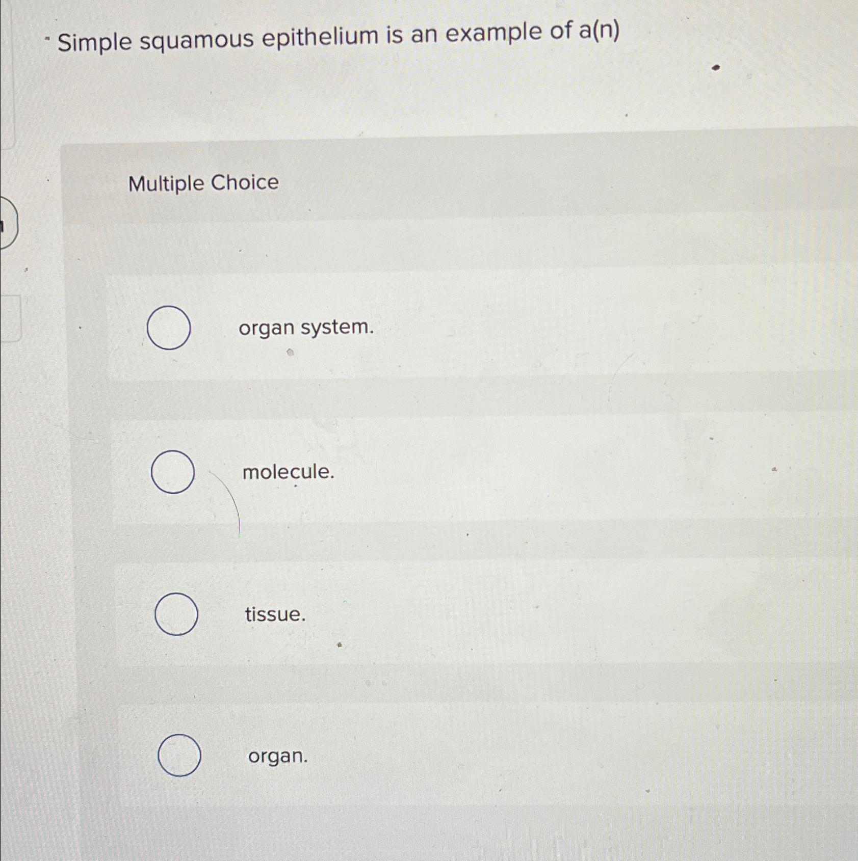 Solved Simple squamous epithelium is an example of | Chegg.com