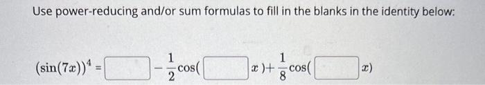 Solved Use power-reducing and/or sum formulas to fill in the | Chegg.com