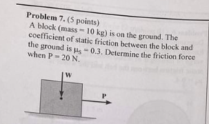 Solved Problem 7. (5 ﻿points)A block (mass =10kg ) ﻿is on | Chegg.com