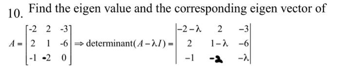 Solved 10. Find the eigen value and the corresponding eigen | Chegg.com