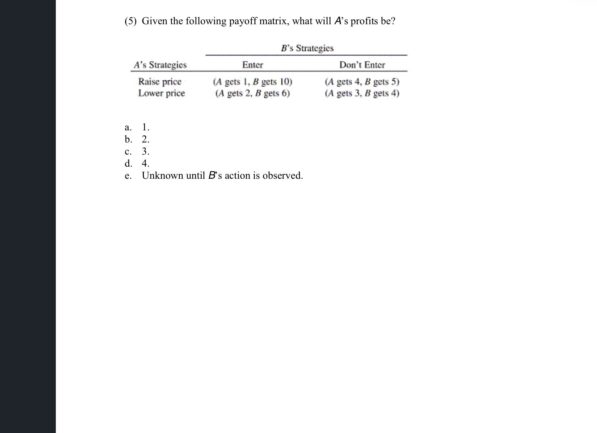 Solved (5) ﻿Given the following payoff matrix, what will | Chegg.com