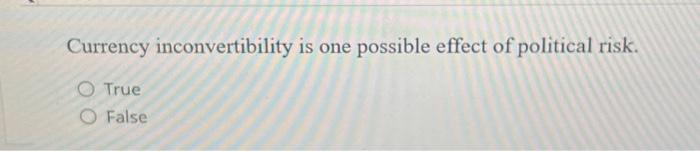 Solved Currency inconvertibility is one possible effect of | Chegg.com