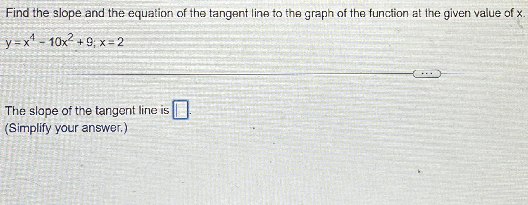 Solved Find the slope and the equation of the tangent line | Chegg.com