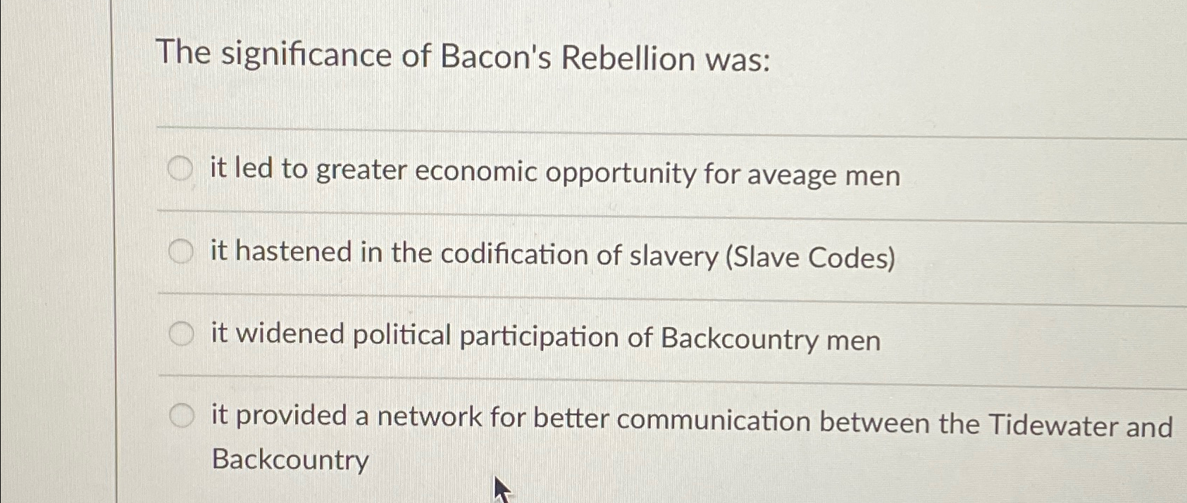 Solved The significance of Bacon's Rebellion was:it led to | Chegg.com