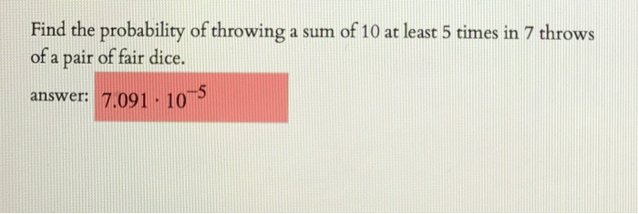 Solved Find the probability of throwing a sum of 10 at least | Chegg.com