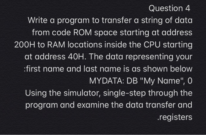 Solved Question 4 Write a program to transfer a string of | Chegg.com