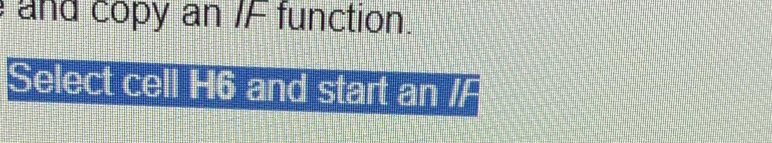 Solved Select cell H6 ﻿and start an IF | Chegg.com